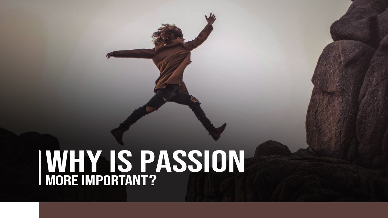Why Passion is Important for Success? | What are the benefits of having ...