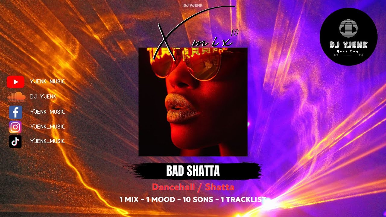 X.10.MIX BAD SHATTA 10.X (Shatta /dancehall Music mix) MAUREEN I PLL I ...