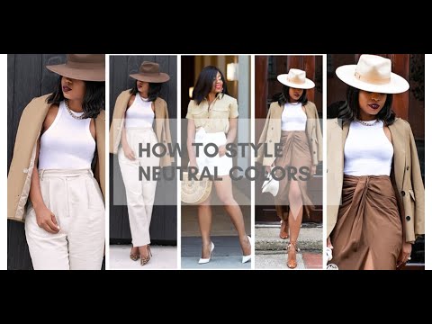 How To Style Neutral Colors - YouTube