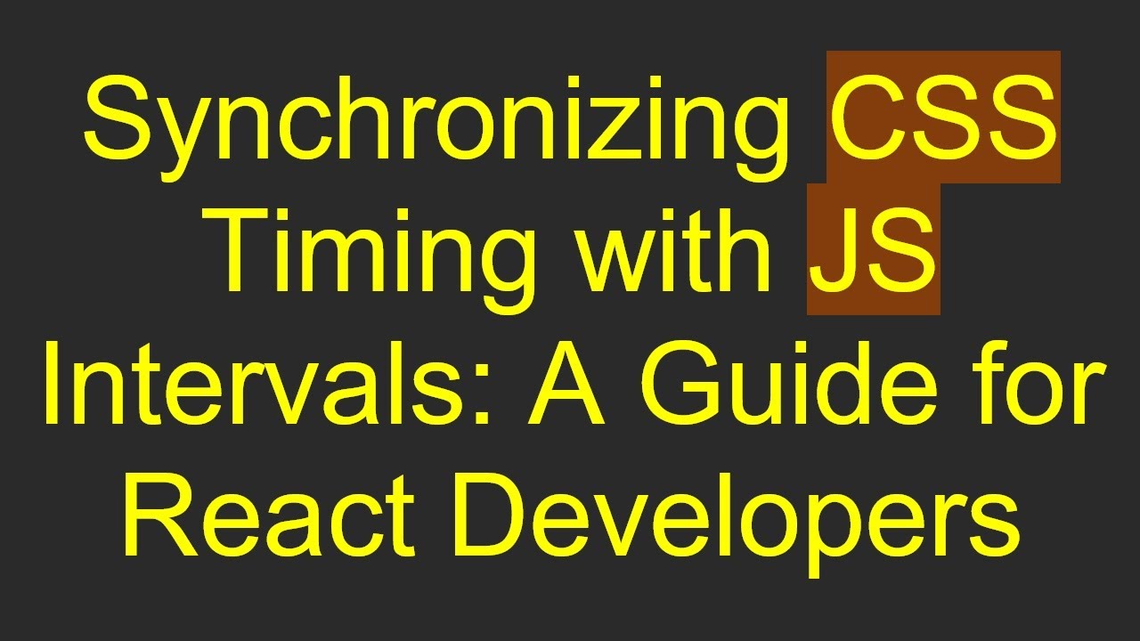 Synchronizing CSS Timing with JS Intervals: A Guide for React ...