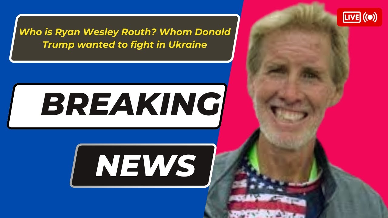 Who is Ryan Wesley Routh? Whom Donald Trump wanted to fight in Ukraine ...