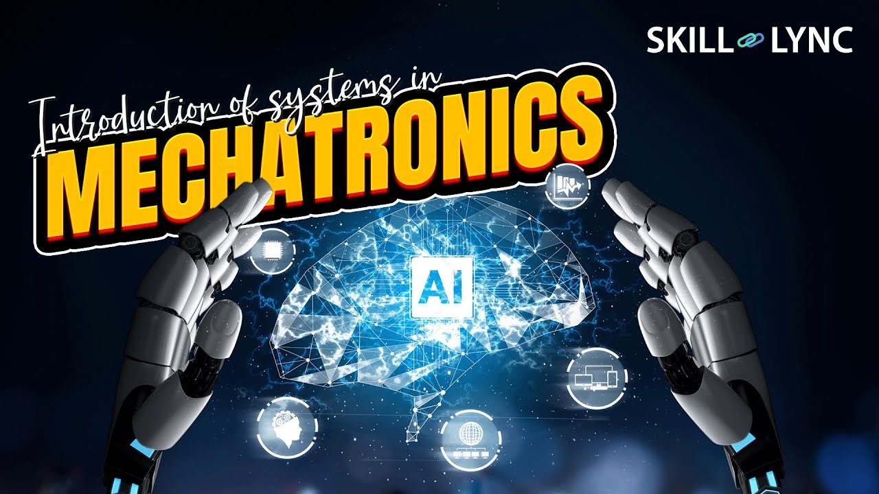Introduction Of Systems In Mechatronics Skill Lync YouTube Introduction Of Systems In Mechatronics Skill Lync YouTube