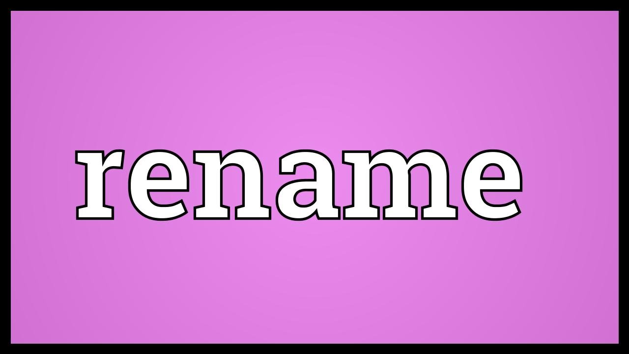 Rename Meaning YouTube Rename Meaning YouTube