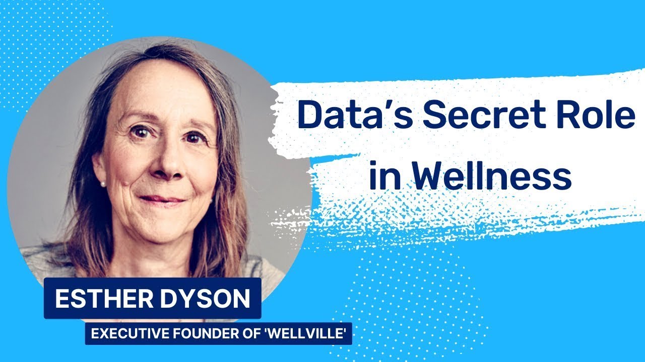 Revolutionizing Health & Wellness: Esther Dyson on Data-Driven ...