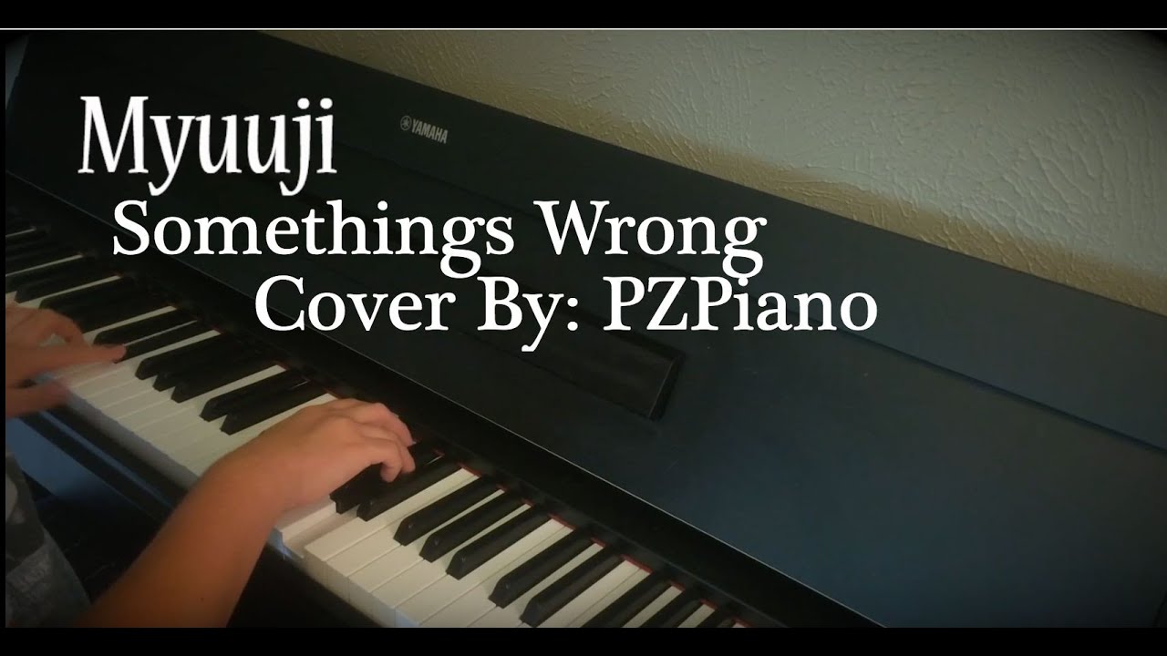 【Myuuji】Somethings Wrong【Piano Cover】 - YouTube