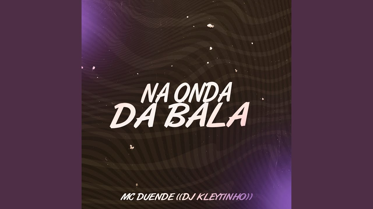 Na Onda da Bala - YouTube