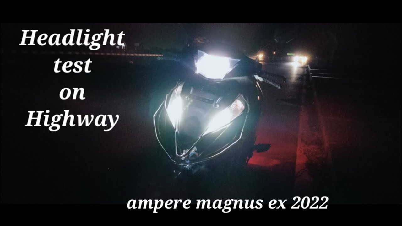 Ampere magnus ex headlight test at highways|Yeh umeed nahi thi🥲 ...