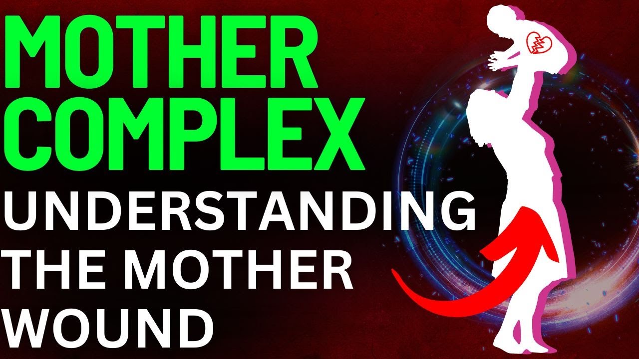 Understanding the Mother Complex (Mother Wound) - YouTube
