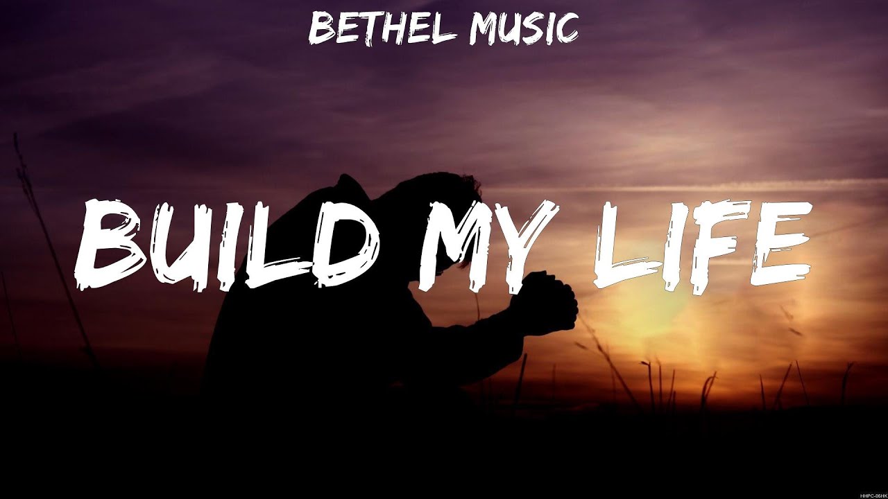 Build My Life - Bethel Music (Lyrics) | WORSHIP MUSIC - YouTube