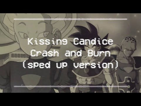 Kissing Candice - Crash and Burn (Sped Up version)