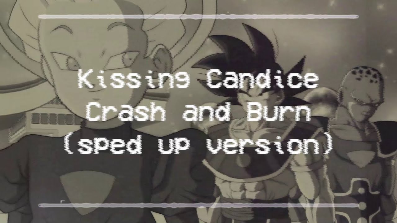 Kissing Candice - Crash and Burn (Sped Up version) - YouTube