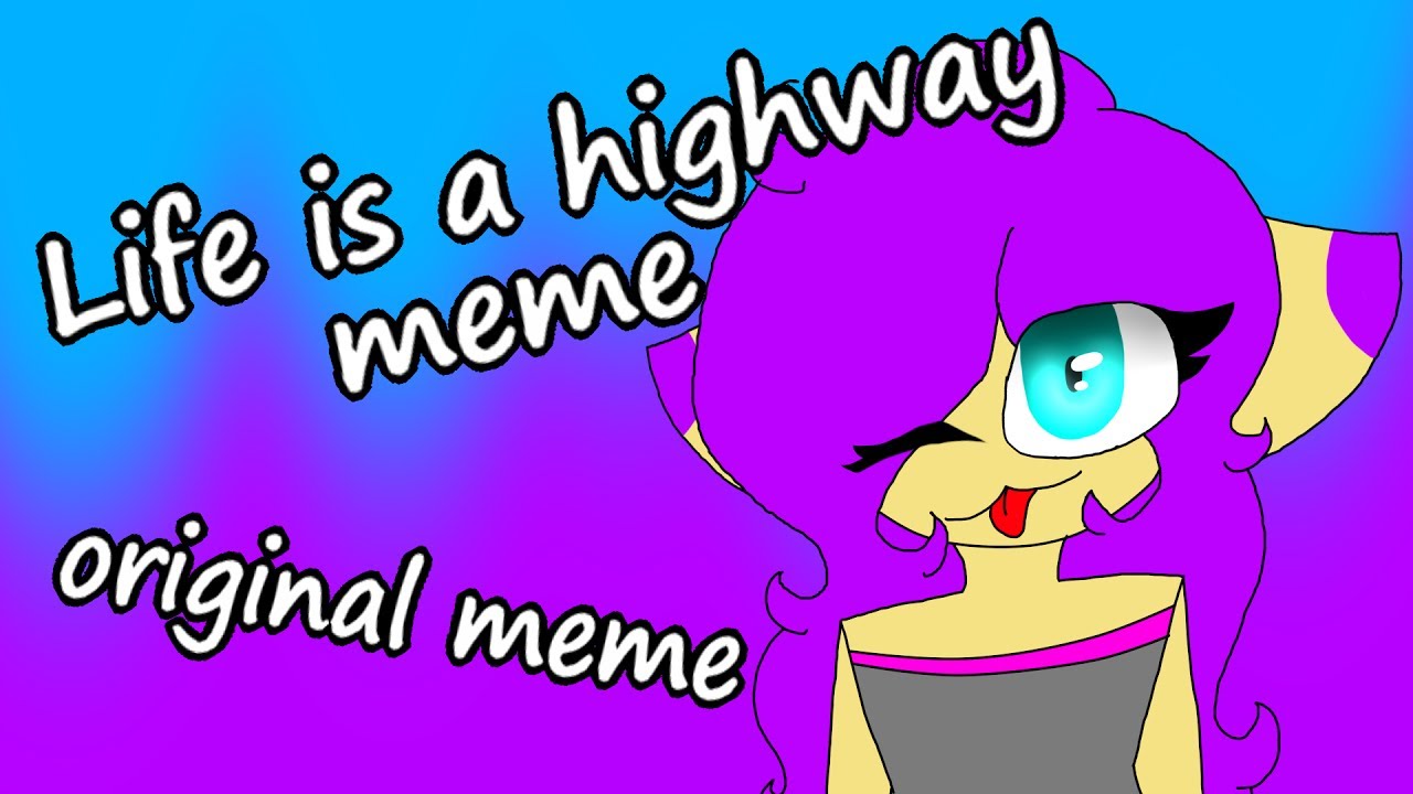 Life is a highway (original meme) - YouTube