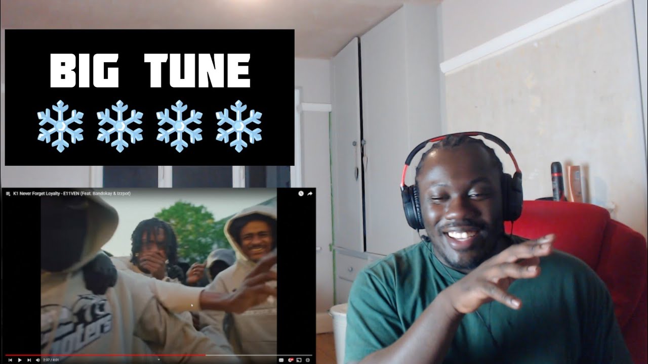 K1 Never Forget Loyalty - E11VEN (Feat. Bandokay & Izzpot) Reaction ...