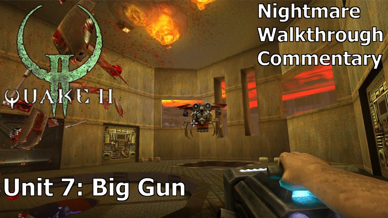 Quake 2 (Nightmare 100%) Walkthrough (Unit 7: Big Gun) - YouTube