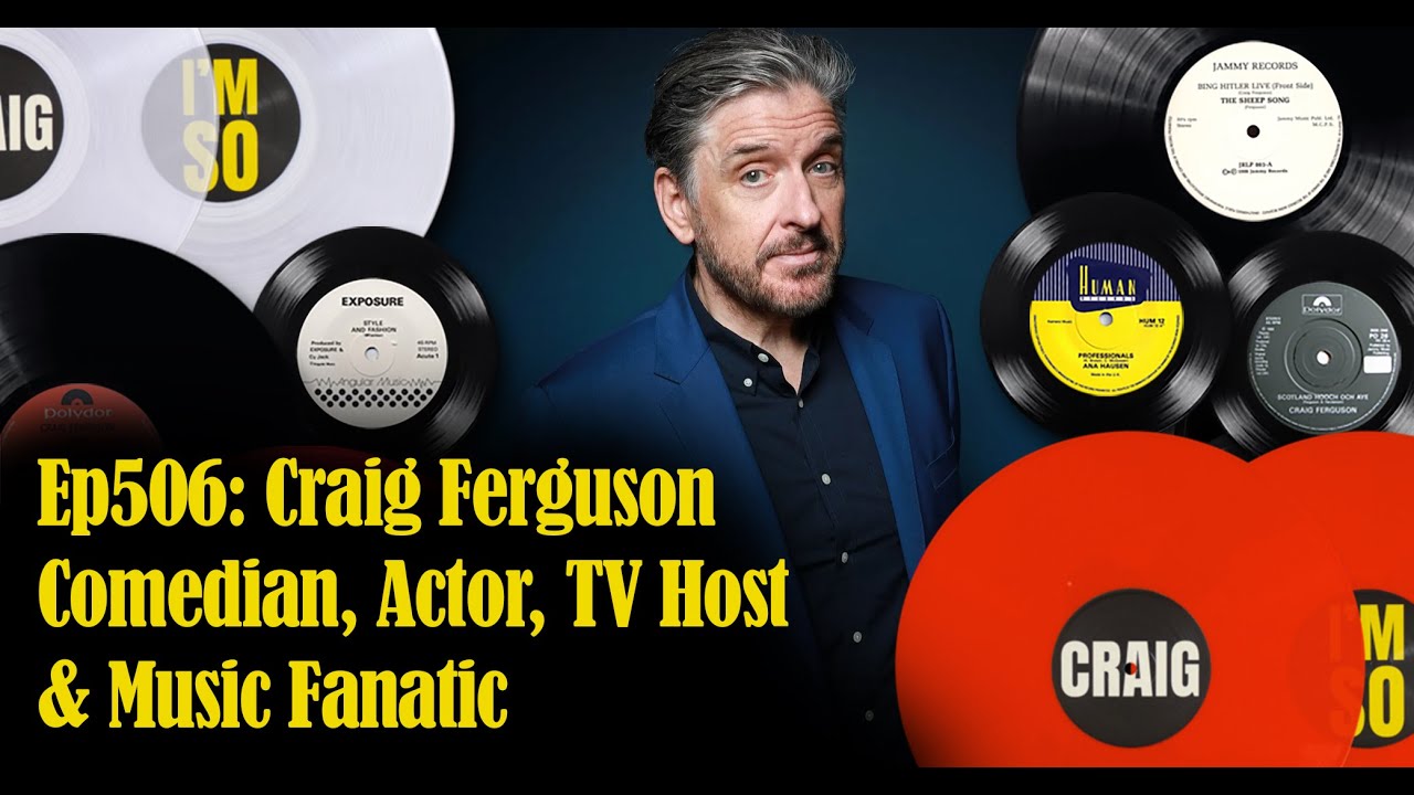 Ep506: Craig Ferguson - Comedian, Actor, TV Host & Music Fanatic - YouTube