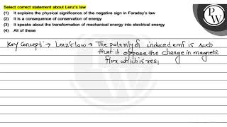 Select correct statement about Lenz's law (1) It explains the physi...
