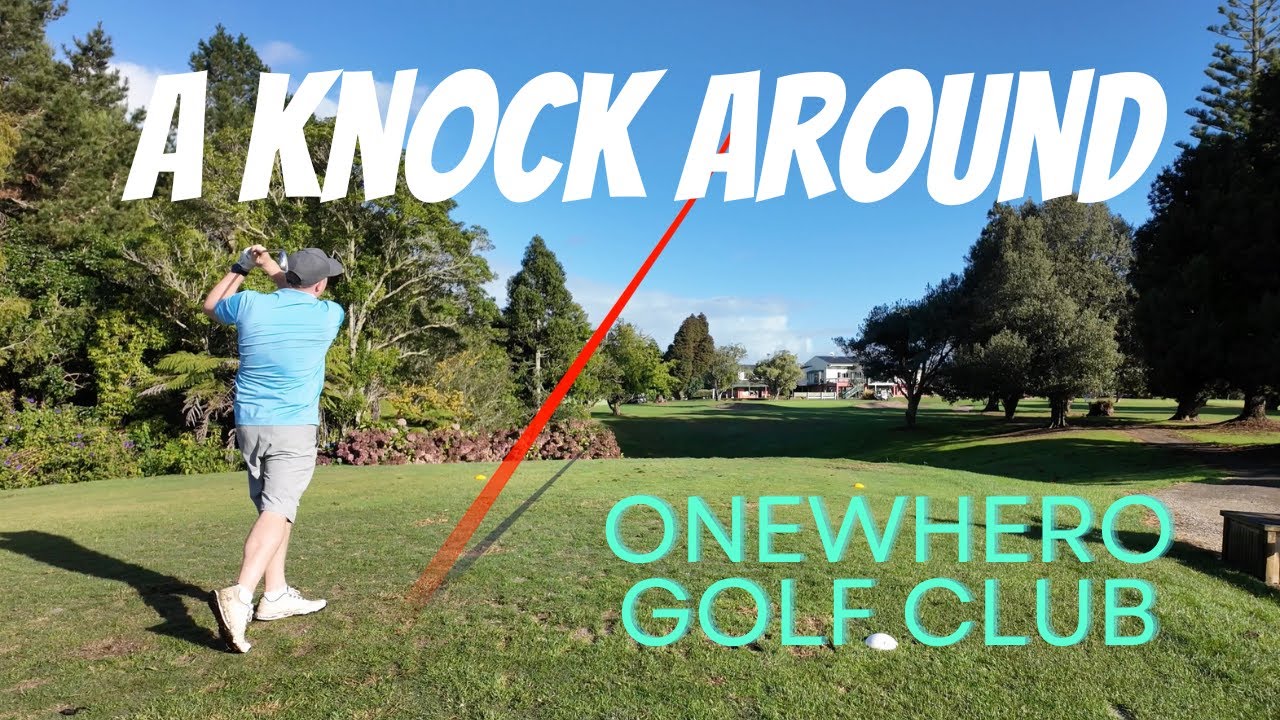 A knock around Onewhero Golf Club. - YouTube