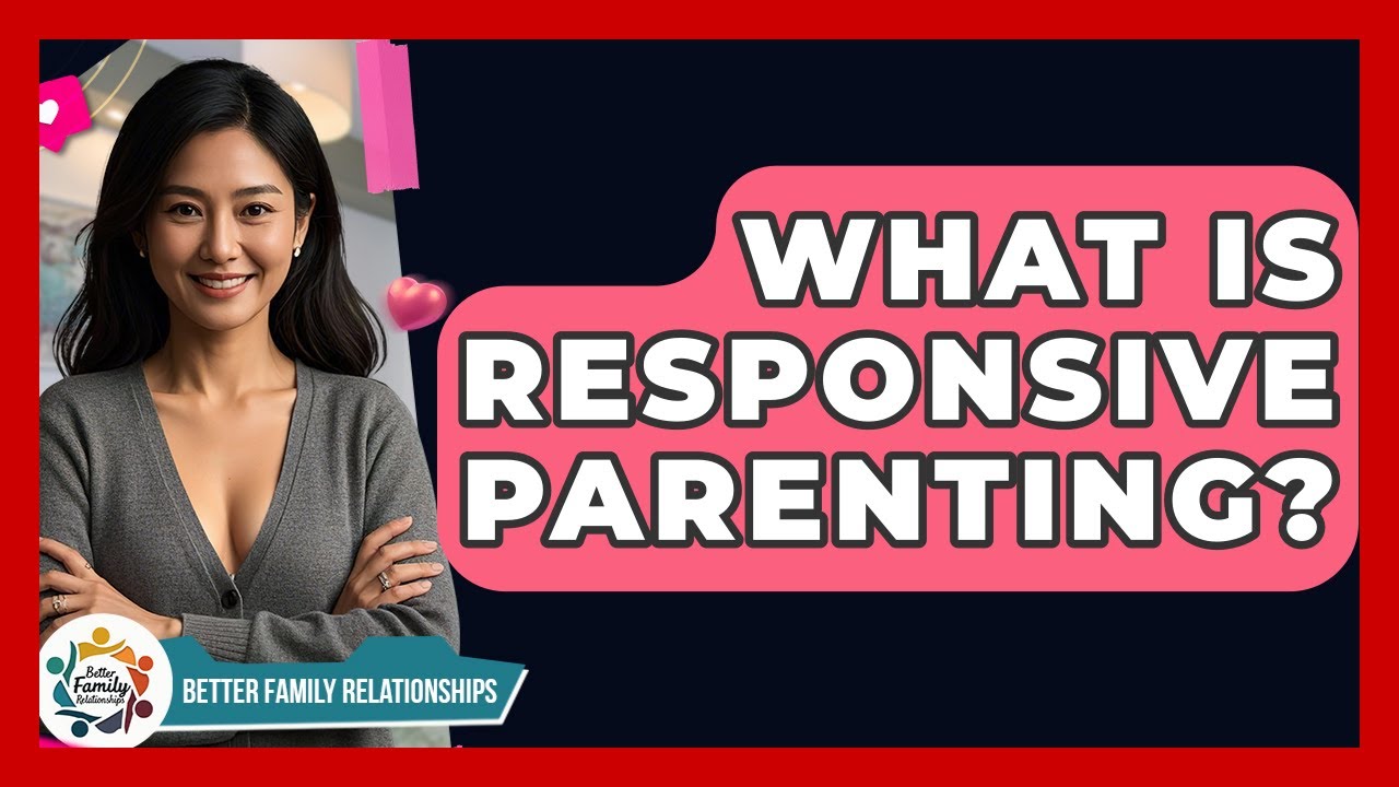 What Is Responsive Parenting? - Better Family Relationships - YouTube