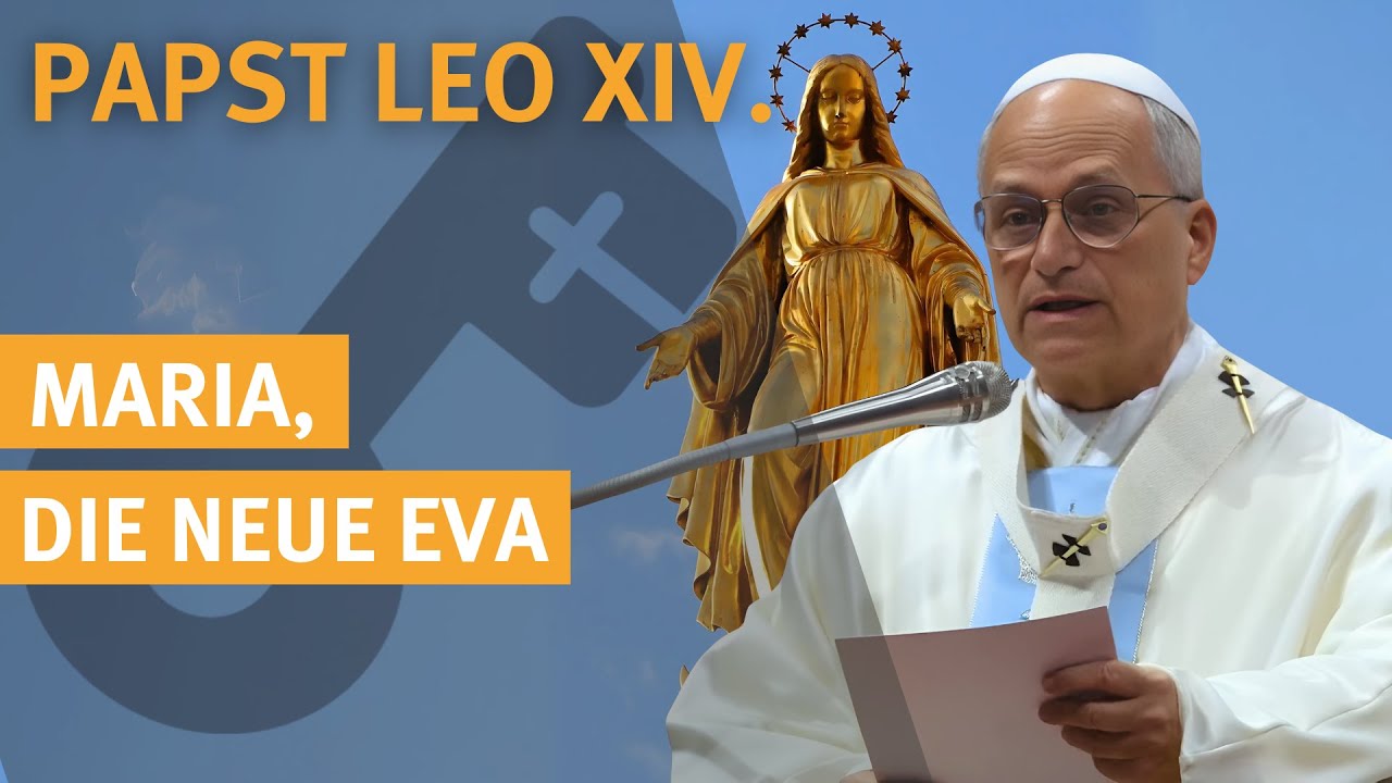 Die neue Eva | Predigt von Papst Leo XIV. über Maria, die Mutter der ...
