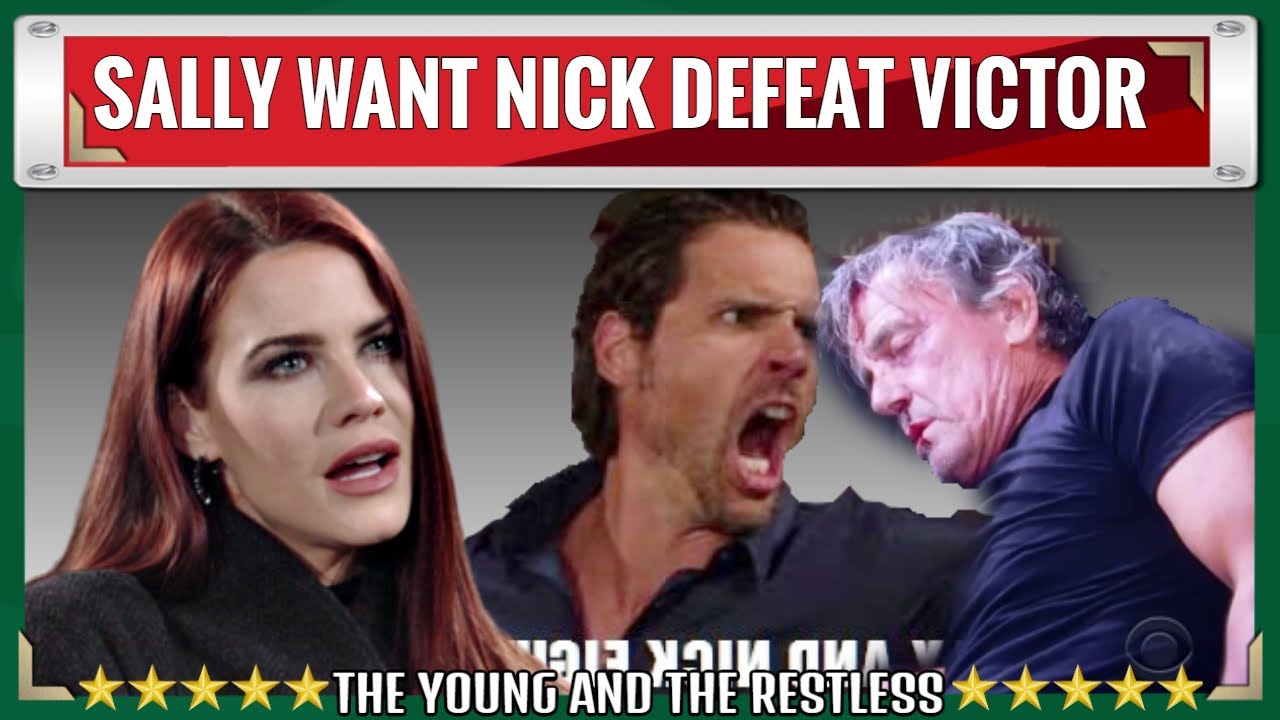 The Young And The Restless Sally urges Nick to beat Victor and become ...