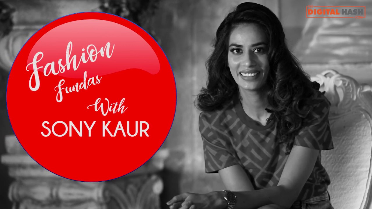Model Sony Kaur's Fashion Fundas | The Digital Hash - YouTube