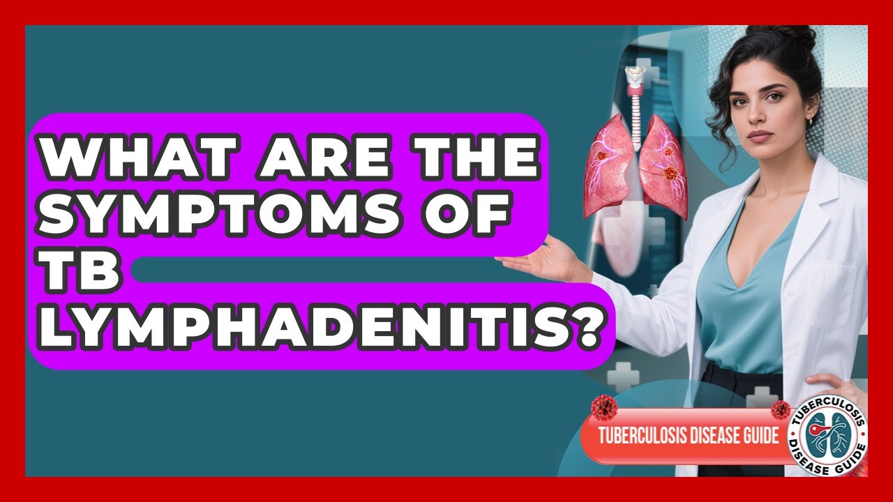 What Are The Symptoms Of TB Lymphadenitis? - Tuberculosis Disease Guide ...