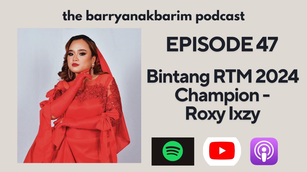 Ep. 47: Bintang RTM 2024 Champion - Roxy Ixzy - YouTube