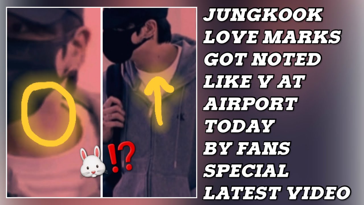 OMG😮💋Jungkook Love Marks Got Noted Like V At Airport Today By Fans(New ...