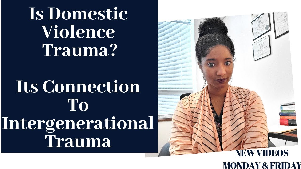 Is Domestic Violence Trauma? Its Connection To Intergenerational Trauma ...