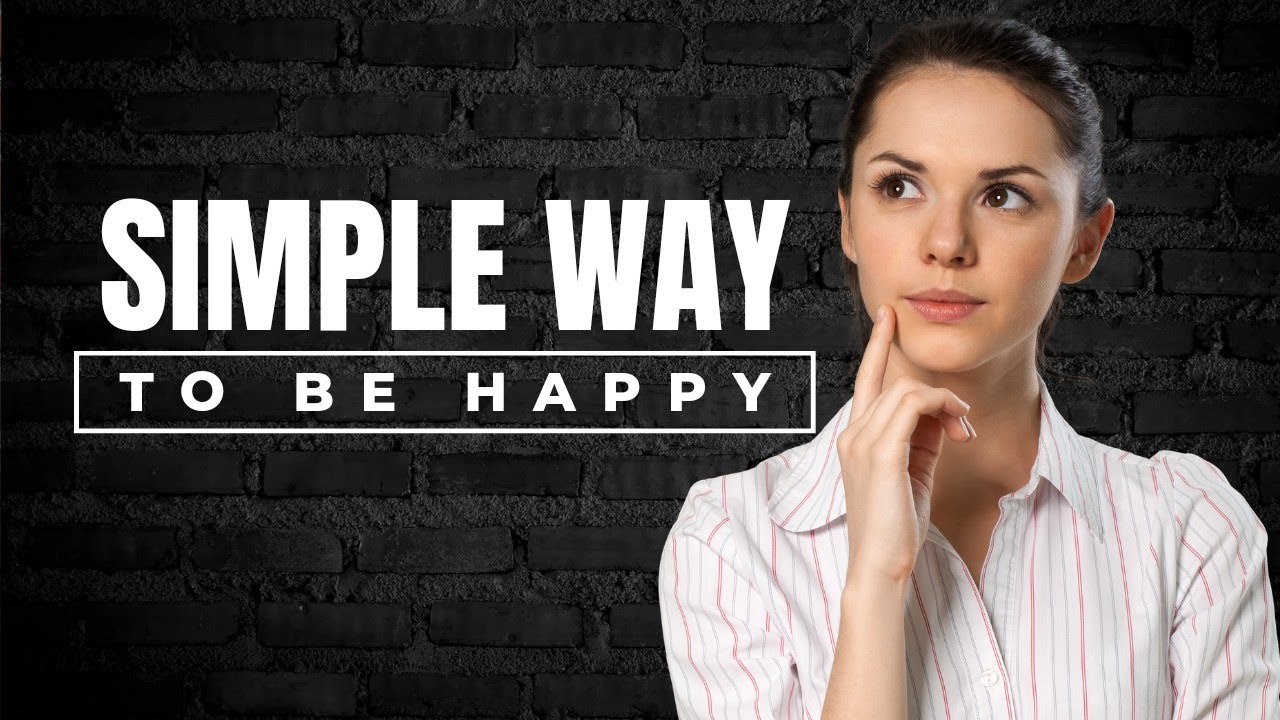 how to be happy again | Simple Ways To Be Happy - YouTube