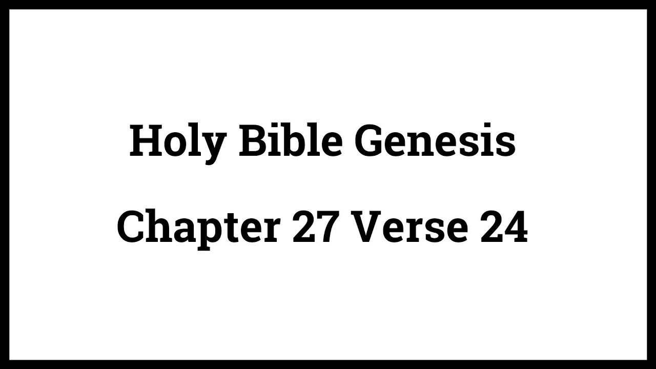 Holy Bible Genesis Chapter 27 Verse 24 - YouTube