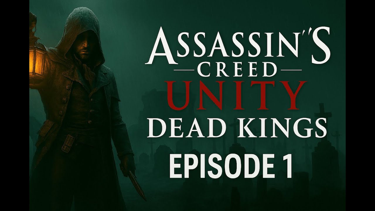 Assassin's Creed Unity Dead Kings // Episode 1 - YouTube