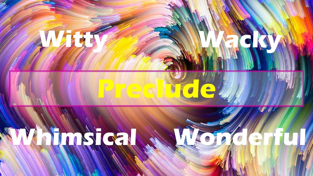 Preclude (Witty, Wacky, Whimsical, Wonderful Words) - YouTube