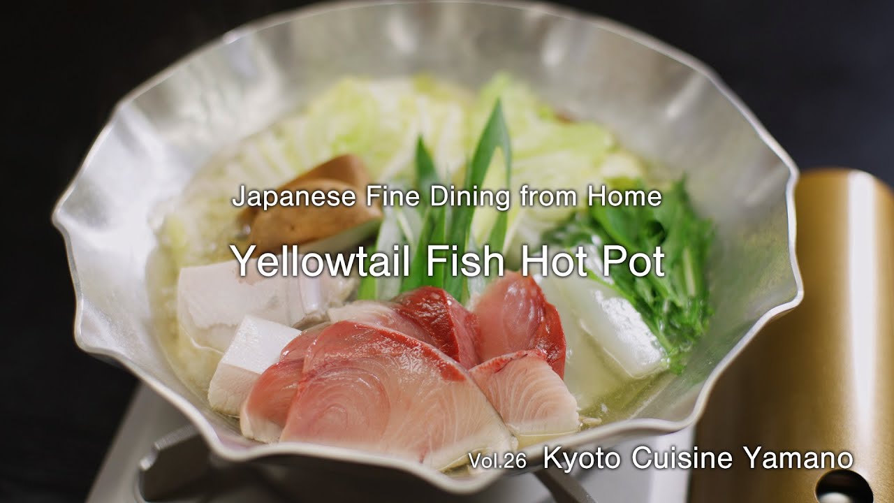 【Japanese Fine Dining from Home】Vol.26 Yellow tail Fish Hot Pot by ...