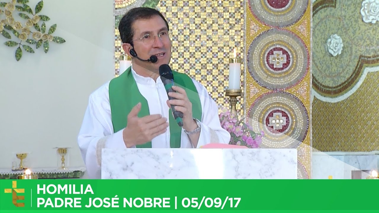 HOMILIA | PADRE JOSÉ NOBRE | 05/09/17 [CC] - YouTube