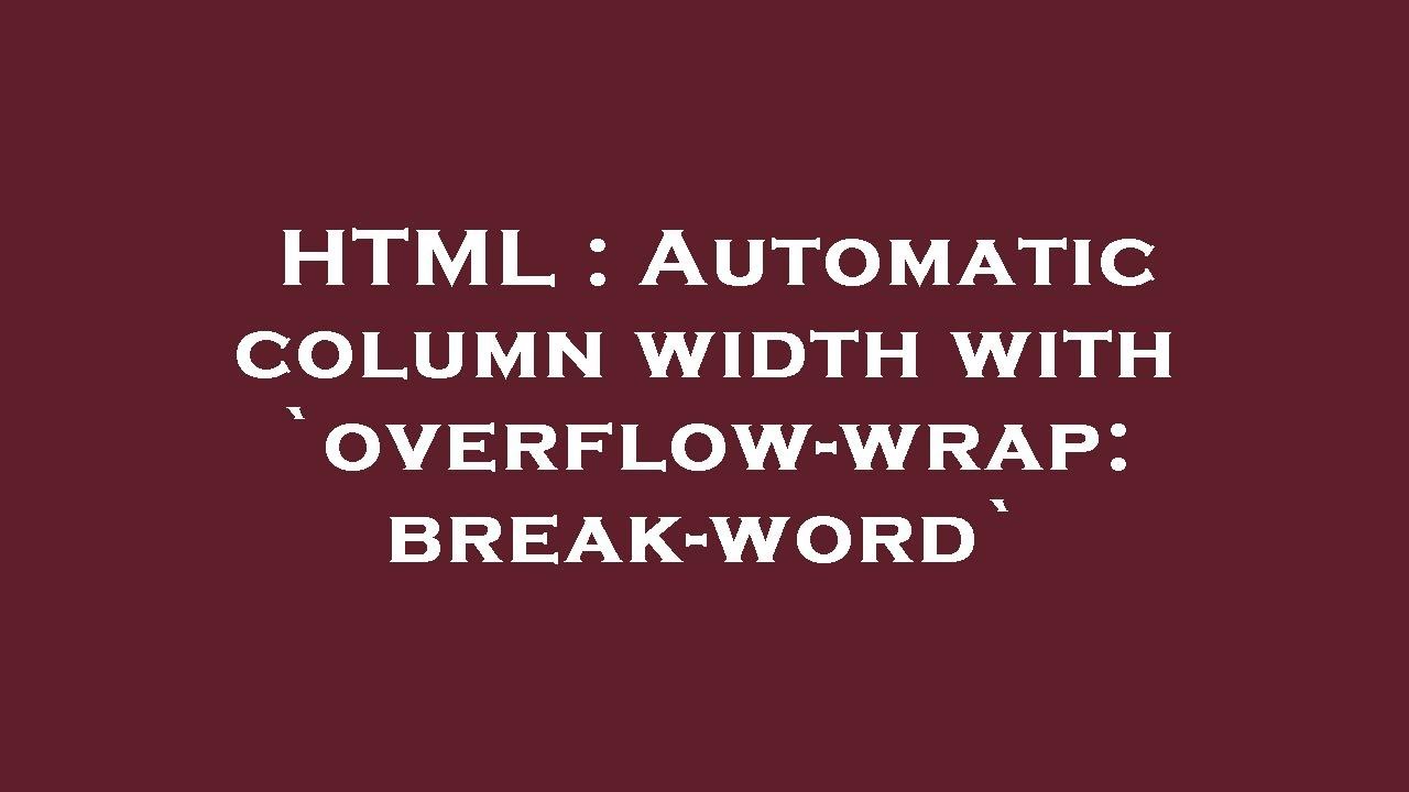 Html Automatic Column Width With `overflow Wrap Break Word` Youtube