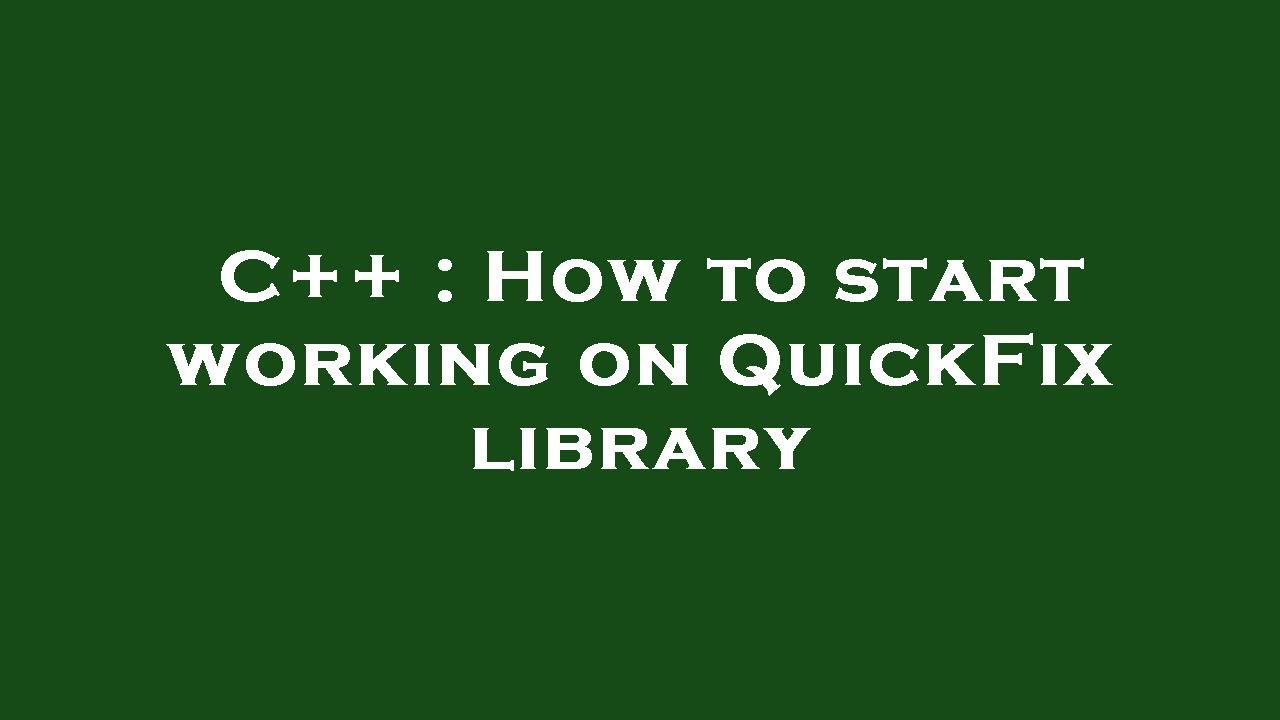 C++ : How to start working on QuickFix library - YouTube