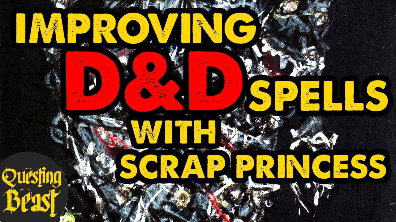 Improving 5e DnD Spells with Scrap Princess - YouTube