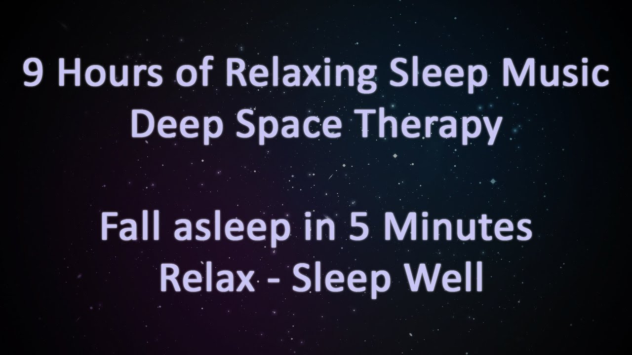 9 Hours of Relaxing Sleep Music - Deep Space Therapy - Fall asleep in 5 ...