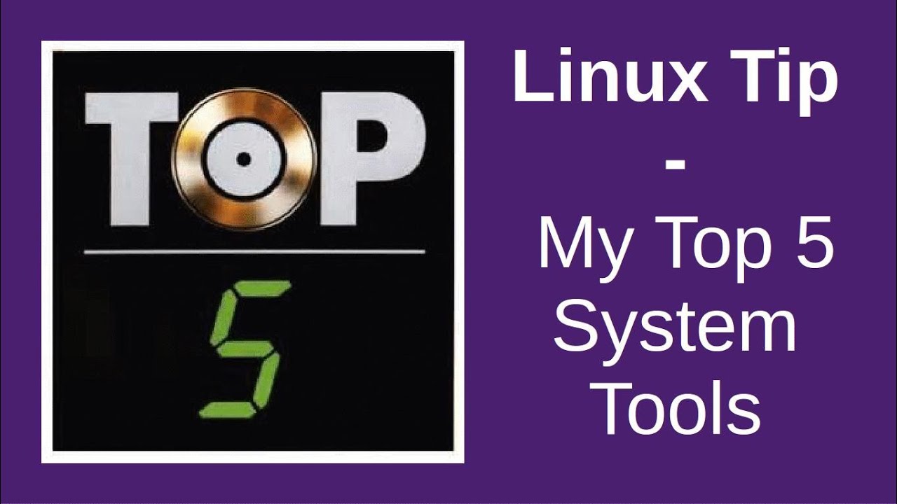Linux Tip | My Top 5 System Tools - YouTube