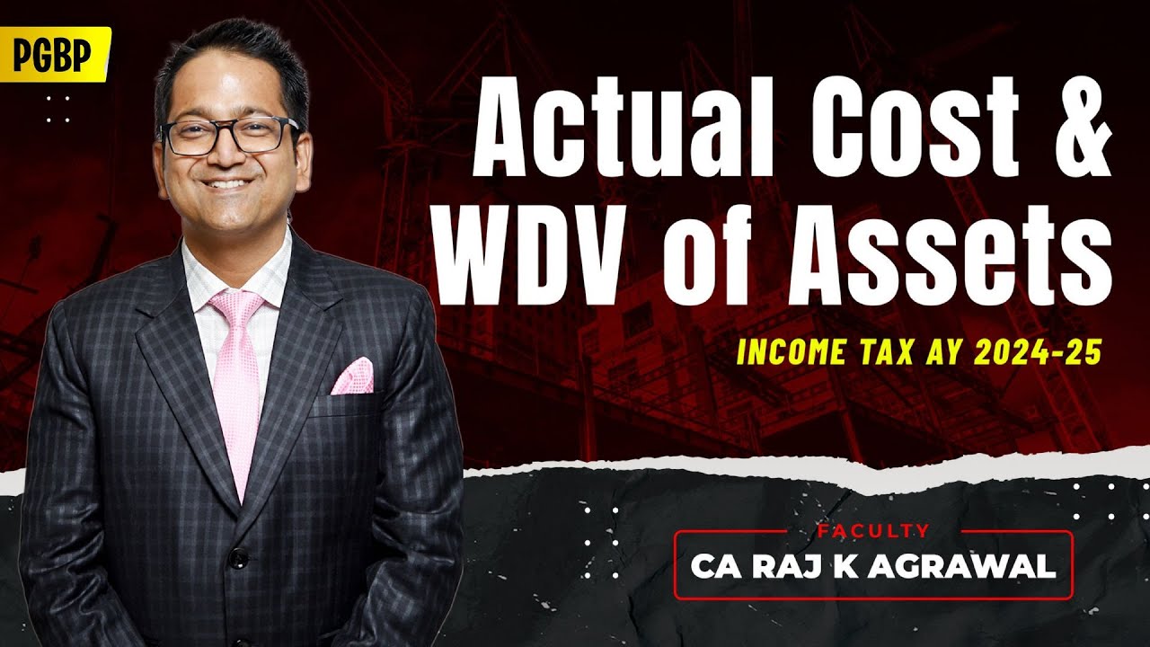 102. Meaning of Actual Cost & WDV of Assets under Income Tax | PGBP ...