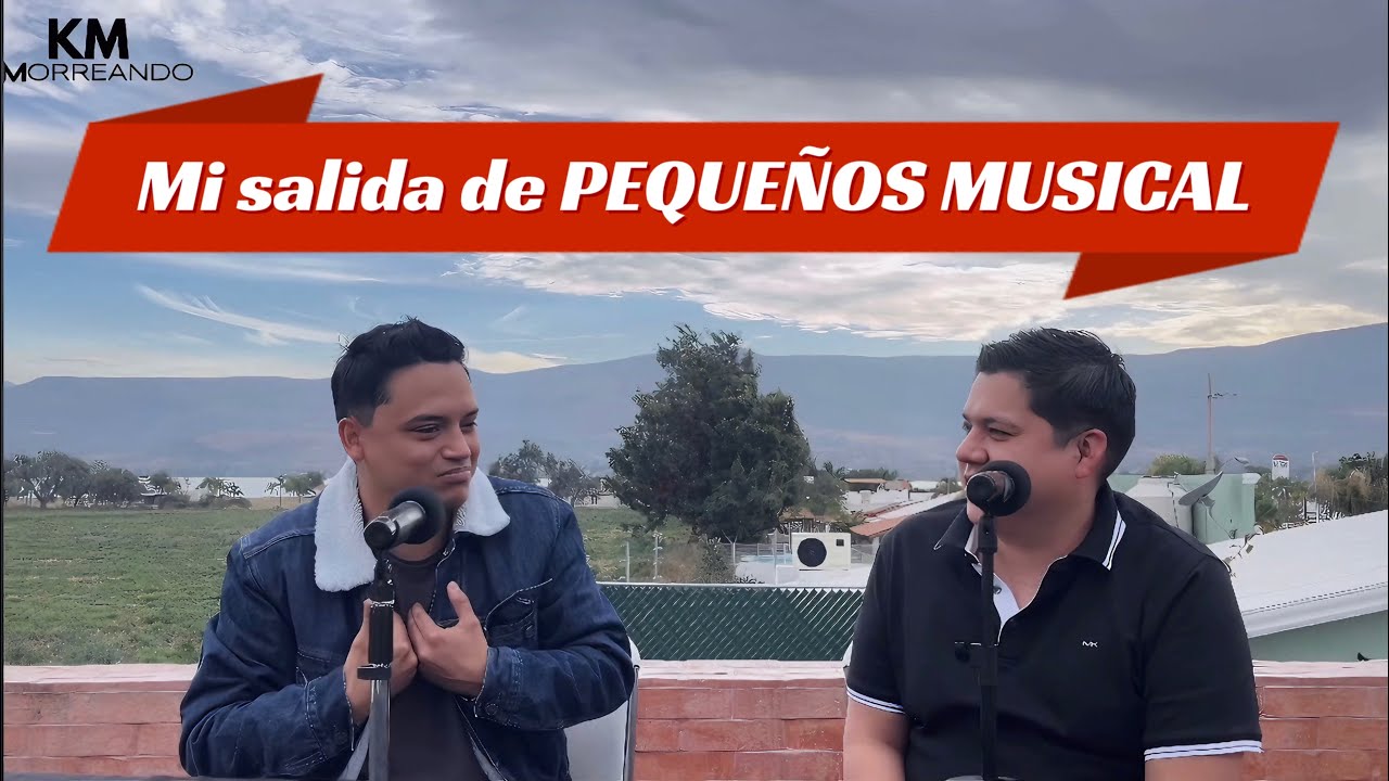 ASÍ FUE mi salida de PEQUEÑOS MUSICAL / MISAEL JUÁREZ / kmorreando ...