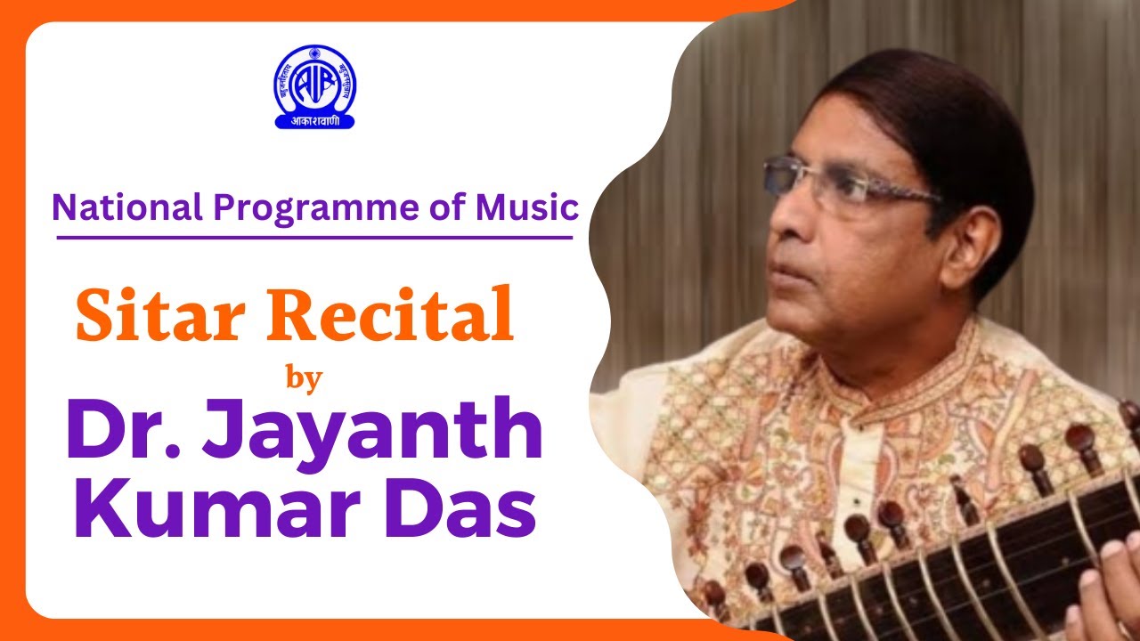 National Programme of Music II Sitar Recital by Dr. Jayanth Kumar Das ...
