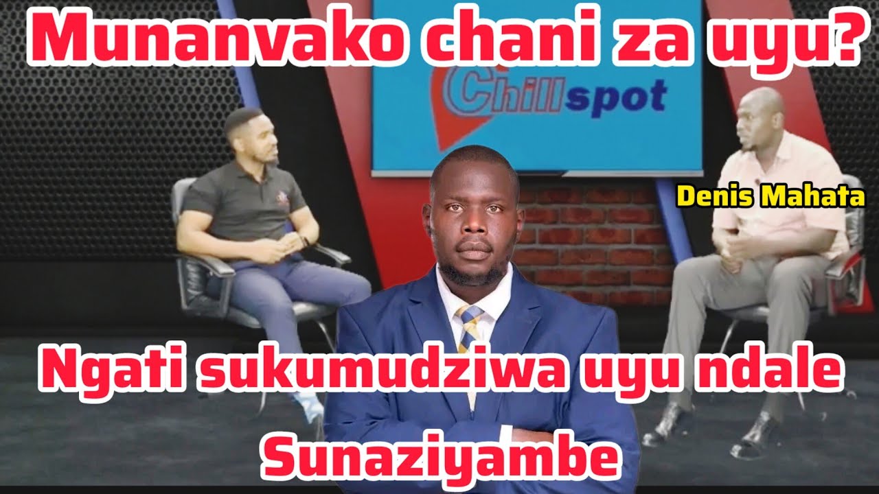 Denis Mahata mutetezeni pa uyuyu olo Chakwera sakuyambapo uyuyu ndi ...