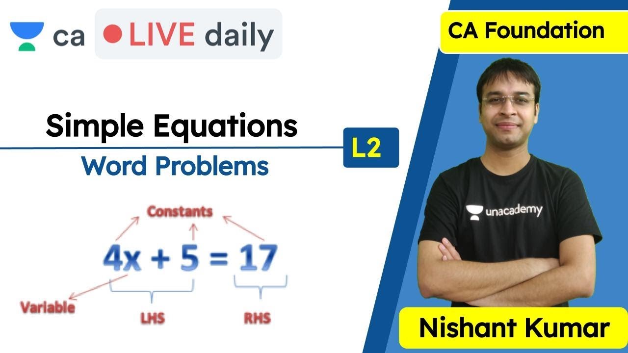 Simple Equations L2 | Word Problems | Unacademy CA Foundation | Nishant ...