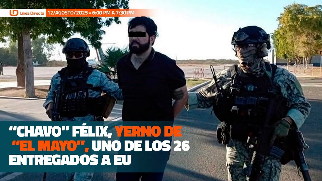 “Chavo” Félix, 👤yerno de “El Mayo”, uno de los 26 entregados ⛓️🚔 a EU ...