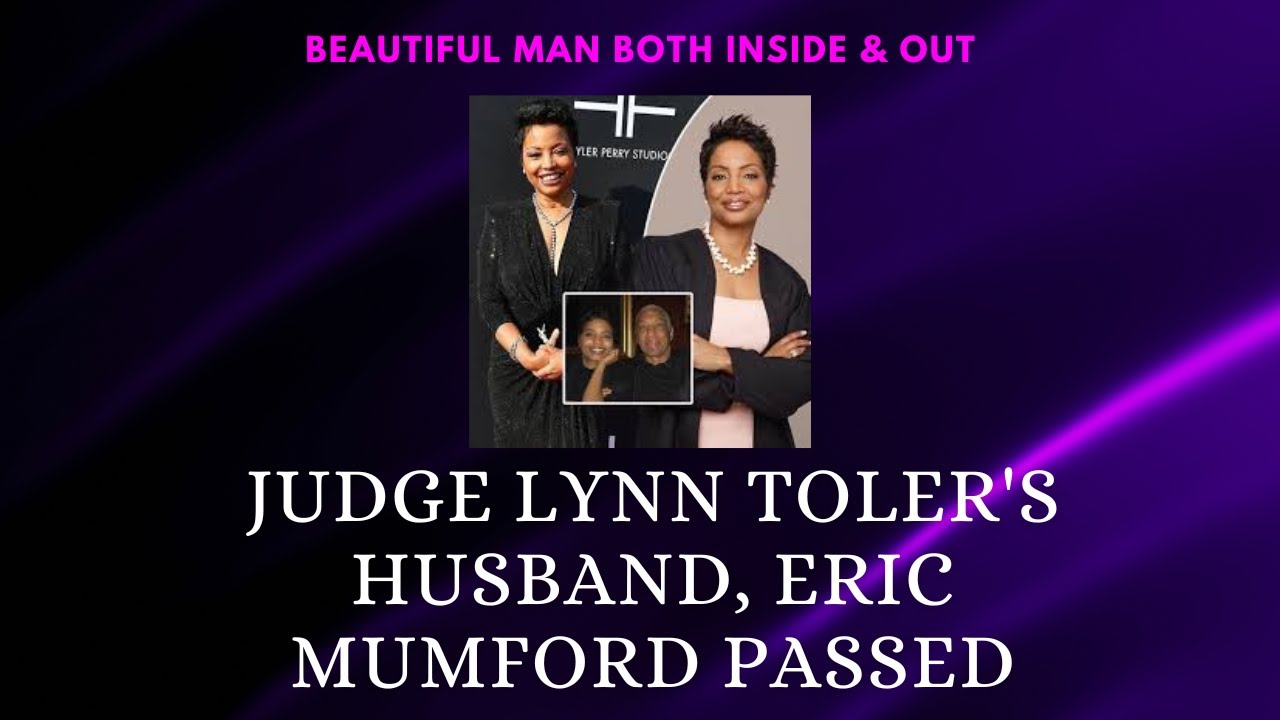 Judge Lynn Toler's Husband, Eric Mumford Passed Beautiful Man Both ...