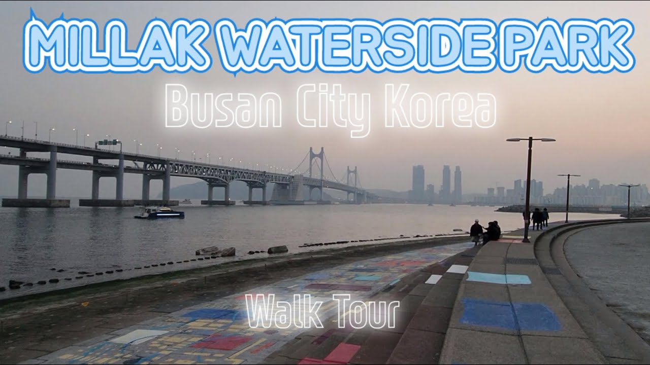 Millak Waterside Park Gwangalli walk Tour, Busan City Korea - YouTube