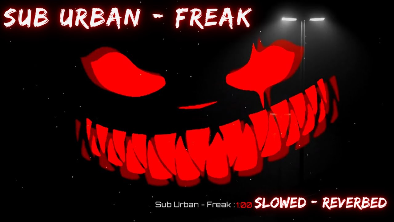 Sub Urban - Freak 『 Slowed - Reverbed』- SpiraL MusiC - YouTube Music