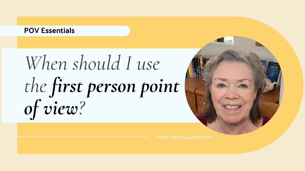 Ask Jane: POV Essentials #2 - When should I use first person point of ...